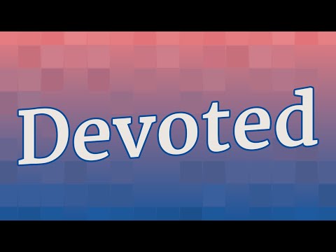 DEVOTED pronunciation • How to pronounce DEVOTED