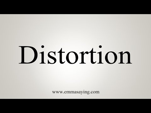 How To Say Distortion