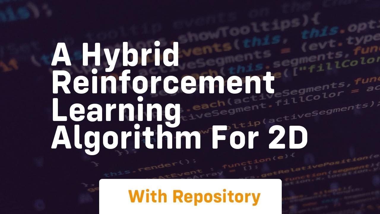 a hybrid reinforcement learning algorithm for 2d