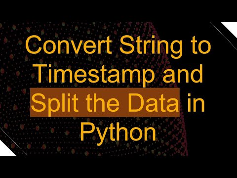 Convert String to Timestamp and Split the Data in Python