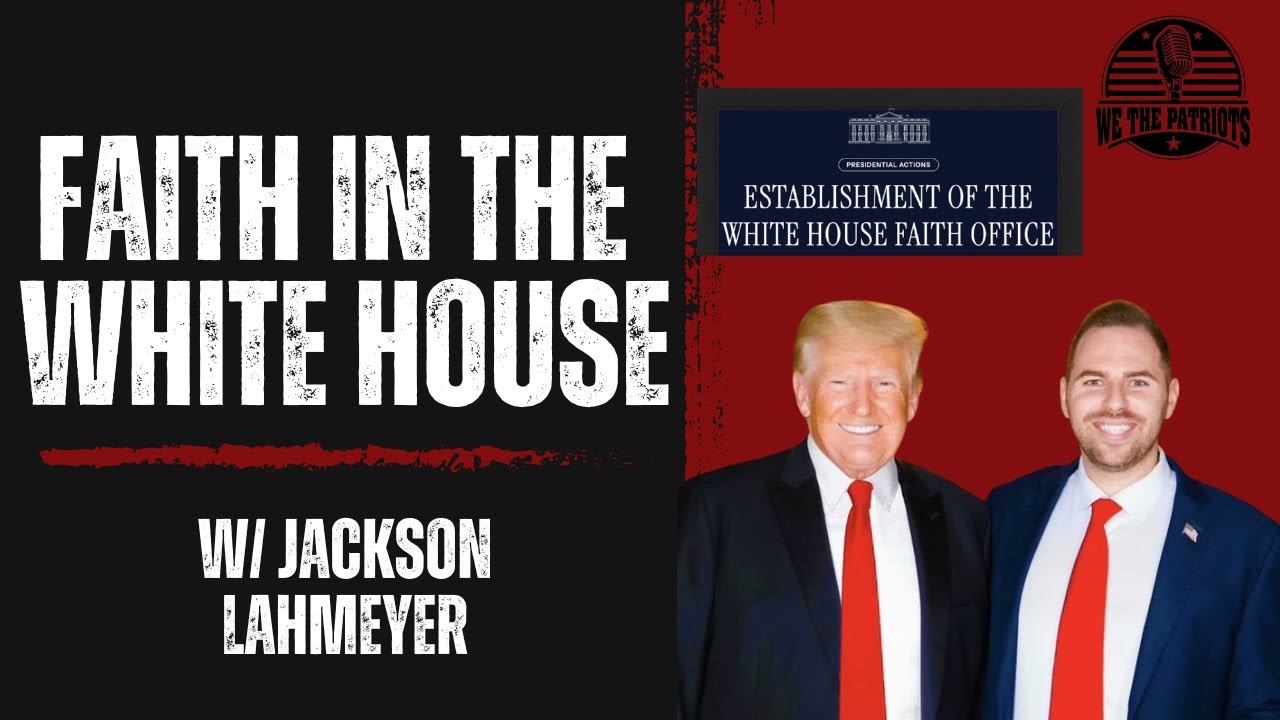 Can Faith Fix Trump’s White House? w/ Jackson Lahmeyer | WTP #121