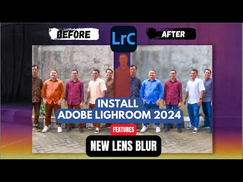 Cara Install Adobe Lightroom 2024 Dengan AI Fitur Baru Lens Blur | KakTutor