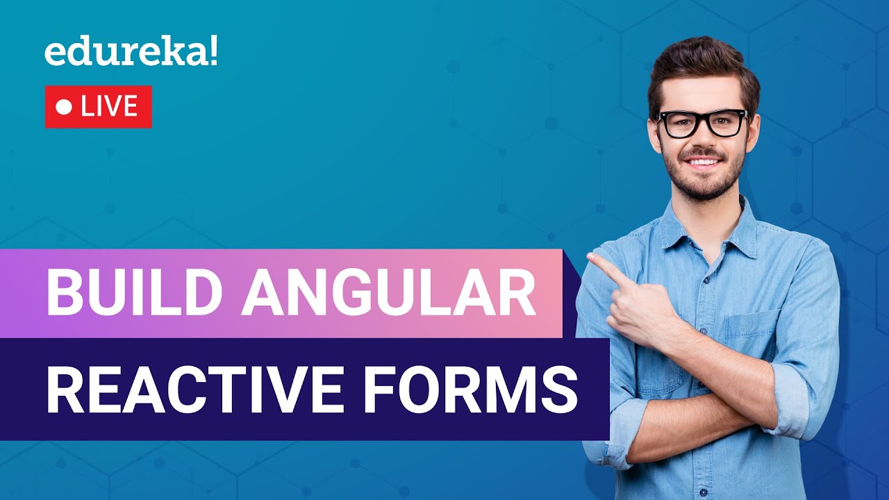 Build Angular Reactive Forms in 60 Minutes | Angular Reactive Forms | Angular Training| Edureka Live