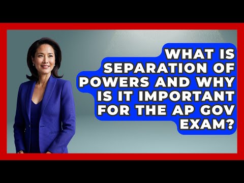 What Is Separation Of Powers And Why Is It Important For The AP Gov Exam? - High School Toolkit