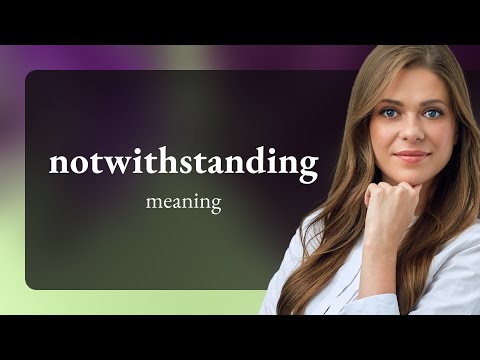 Notwithstanding | NOTWITHSTANDING meaning