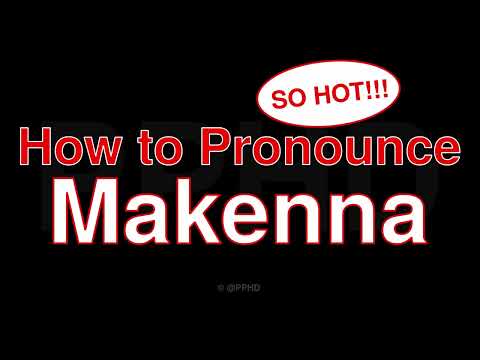 How to PRONOUNCE Makenna!!!