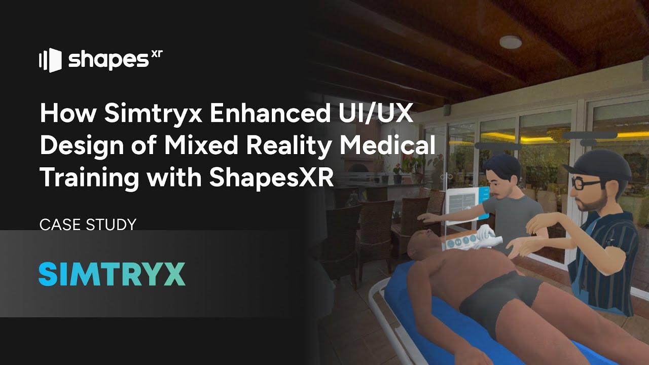 Case Study: How Simtryx Enhanced UI/UX Design of Mixed Reality Medical Training with ShapesXR