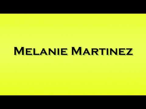 Pronunciation of Melanie Martinez