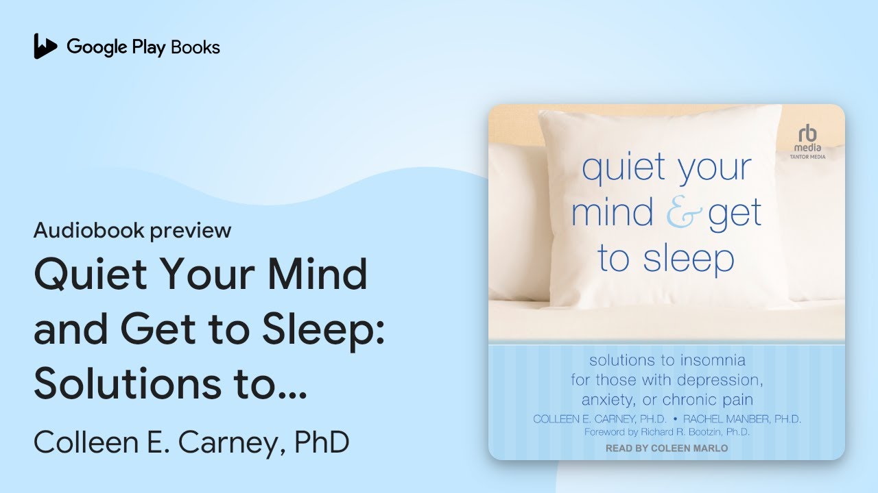 Quiet Your Mind and Get to Sleep: Solutions to… by Colleen E. Carney, PhD · Audiobook preview
