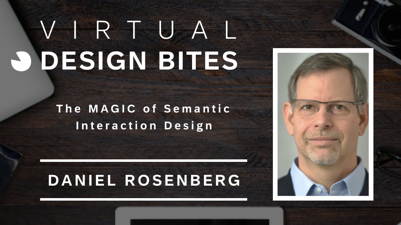 Special Design Bites | Daniel Rosenberg - The MAGIC of Semantic Interaction Design