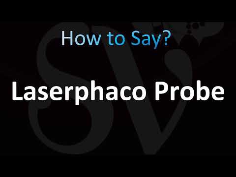 How to Pronounce Laserphaco Probe