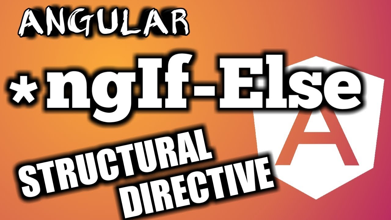 Angular Tutorial: Master in  NgIf-Else Structural Directive In-depth