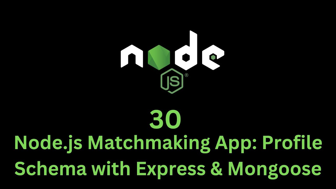 30 Node.js Matchmaking App: Profile Schema with Express & Mongoose