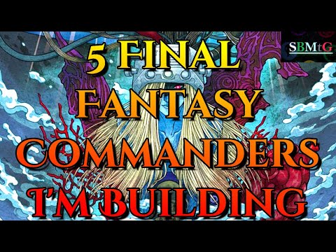 5 Final Fantasy Commanders I'm Building | Mtg