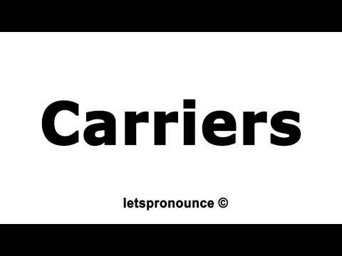 How to Pronounce Carriers