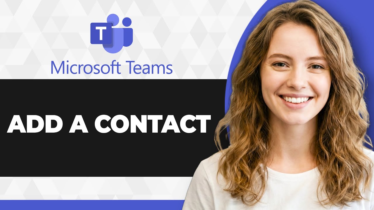 How to Add Contact in Microsoft Teams (Full 2026 Guide)