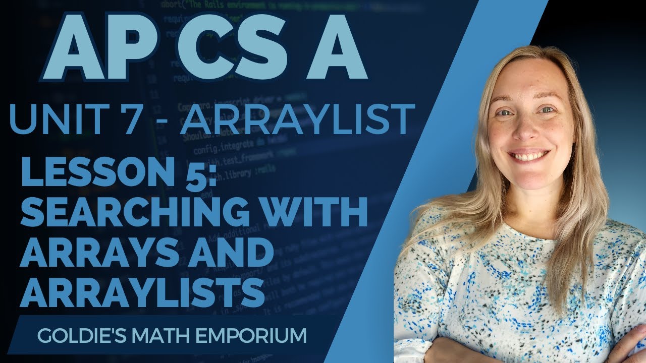 AP CSA – Unit 7: ArrayList – Lesson 5: Searching Arrays and ArrayLists