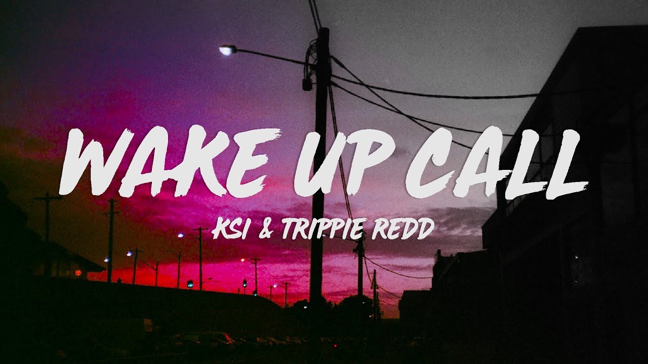 KSI - Wake Up Call (Lyrics) ft. Trippie Redd
