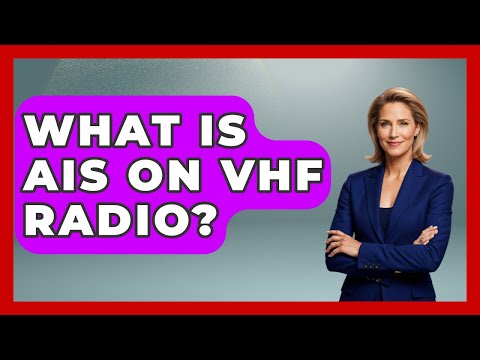 What Is AIS On VHF Radio? - Boat Life Masters