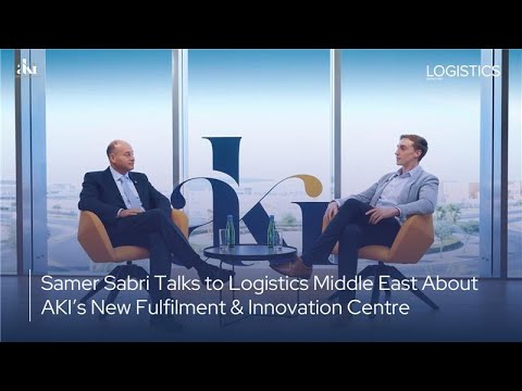 Samer Sabri Talks to Logistics Middle East About AKI’s New Fulfilment & Innovation Centre