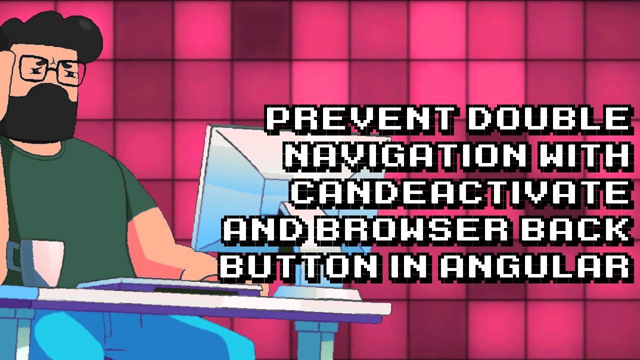 Fix Double Navigation Issue Caused by CanDeactivate + Browser Back Button in Angular
