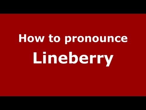 How to Pronounce Lineberry - PronounceNames.com