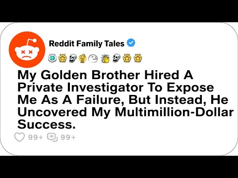 My Golden Brother Hired A Private Investigator To Expose Me As A Failure, But....-Best Reddit