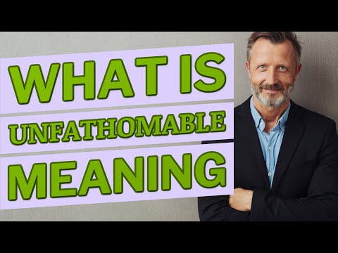 Unfathomable | Definition of unfathomable 📖
