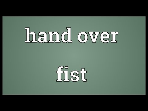 Hand over fist Meaning