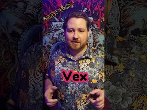 Do you know these big brain vocabulary? VEX and ELATE!