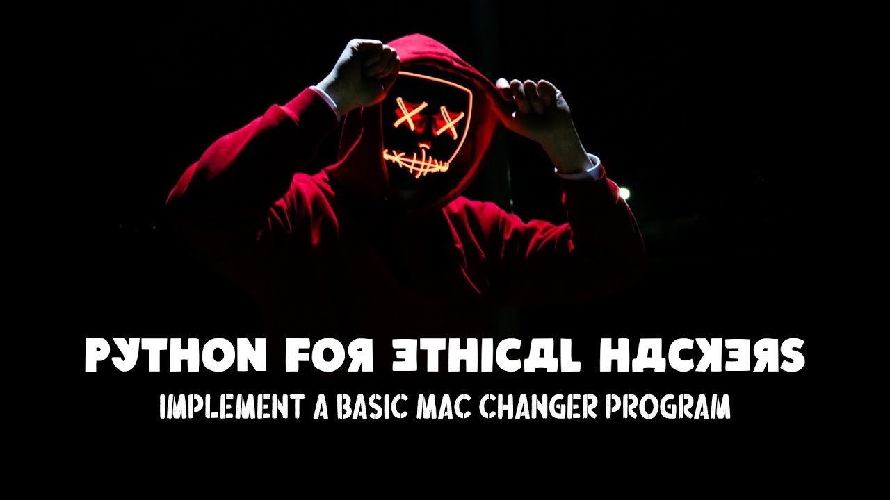 Implement a Basic MAC Changer Program Using Python - Python Basics - Python for Ethical Hackers