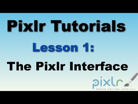 Pixlr Tutorial: The Pixlr interface - Lesson 1 Video Lecture - Pixlr ...