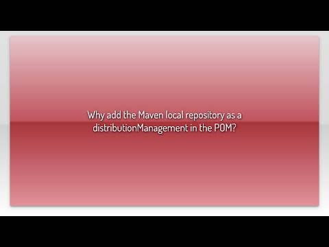Why add the Maven local repository as a distributionManagement in the POM?