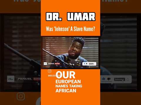 "Was Johnson A Slave Name?" Dr. Umar 🗣 #race #history #identity