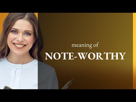 Unlocking the Meaning of "Noteworthy"