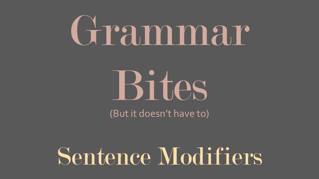 Grammar Bites | Sentence-level Modifiers