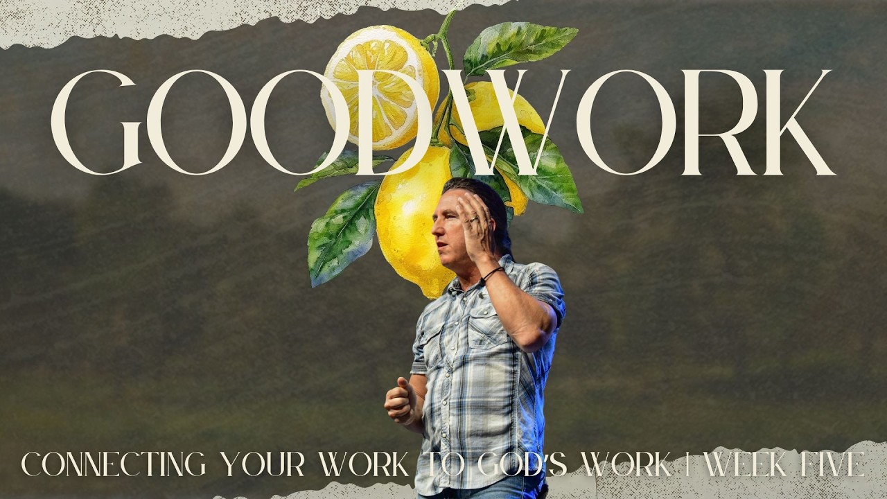 Good Work | Week Five