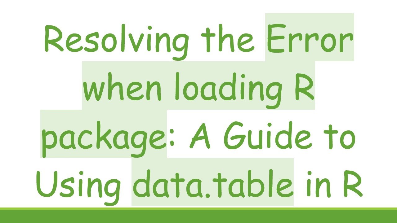 Resolving the Error when loading R package: A Guide to Using data.table in R