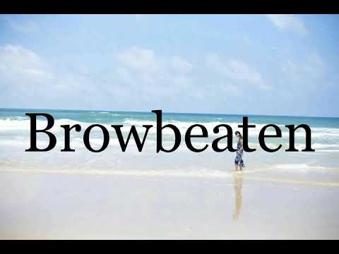 How To Pronounce Browbeaten🌈🌈🌈🌈🌈🌈Pronunciation Of Browbeaten