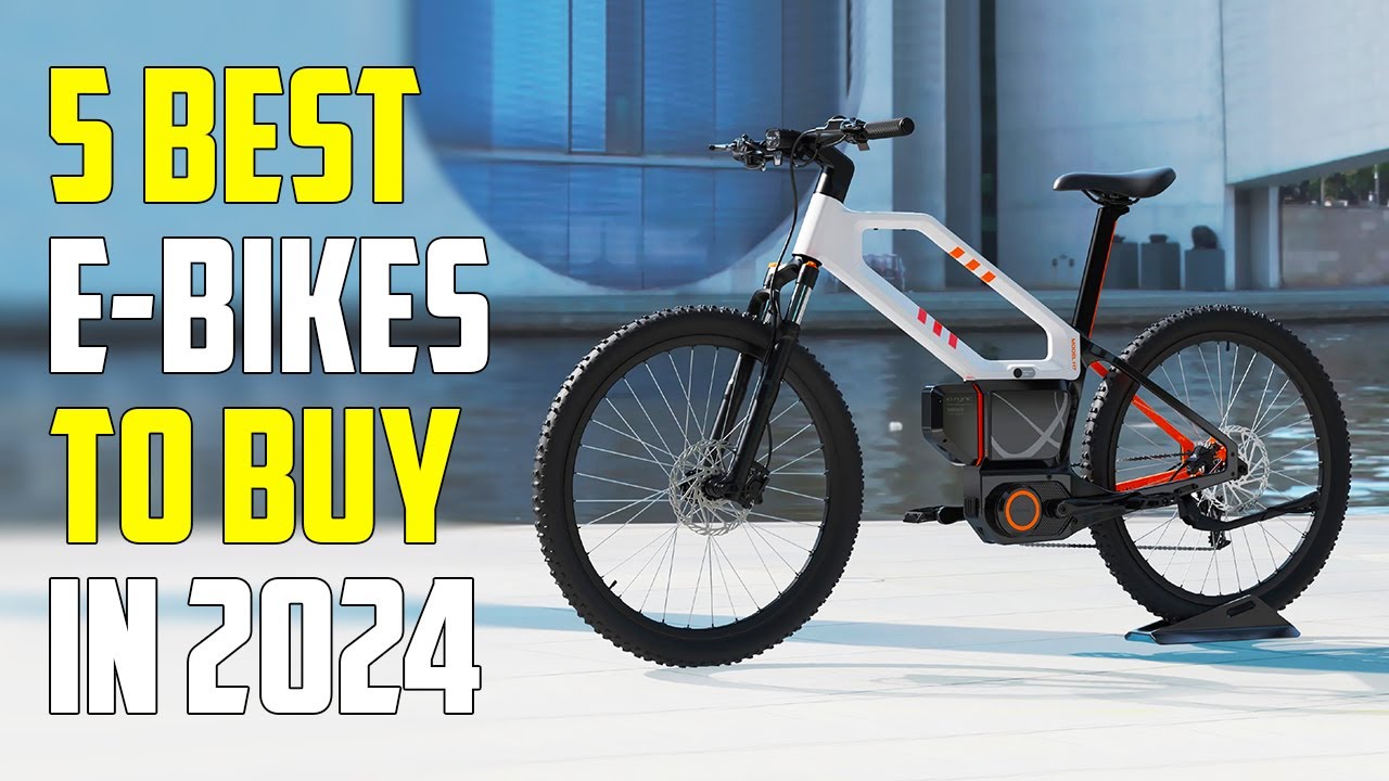 5 Best Electric Bikes 2024 | Best E Bikes 2024
