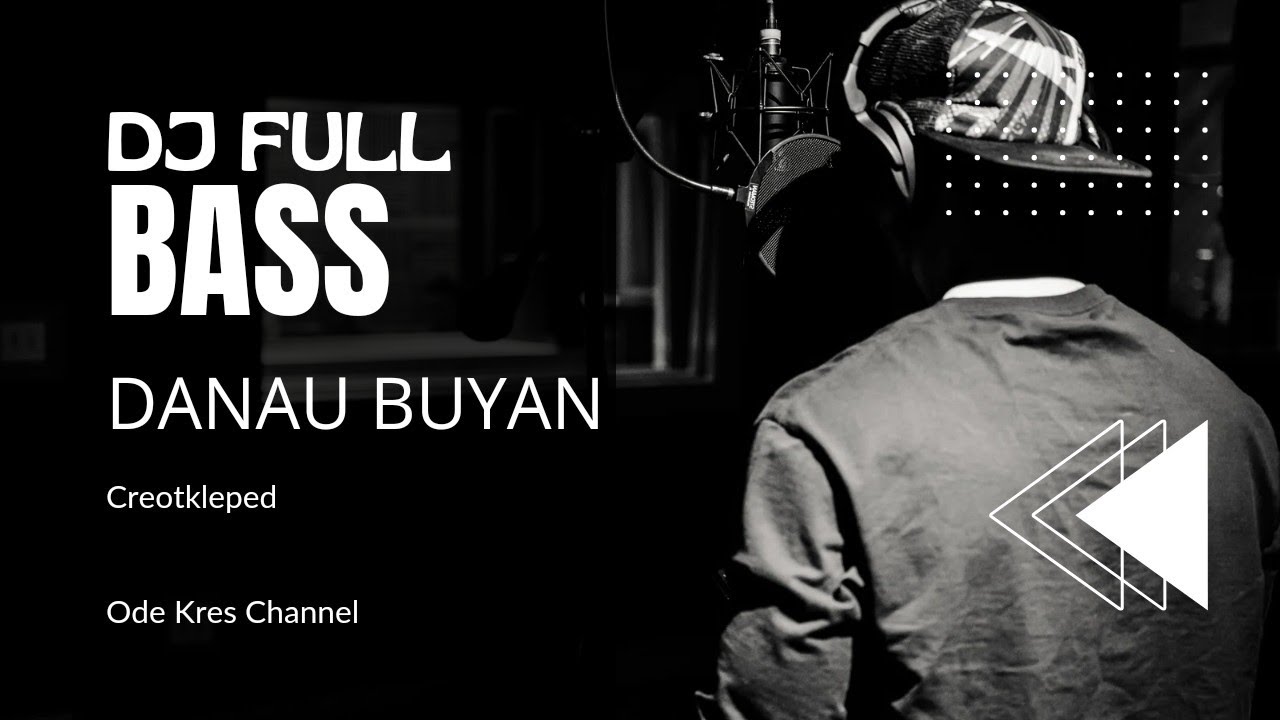 DJ DANAU BUYAN VIRAL TIKTOK 2023 BY ODEKRES