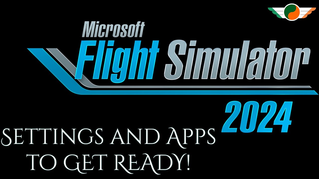 Flight Simulator 2024 | Settings and Apps to get ready - Videos ...