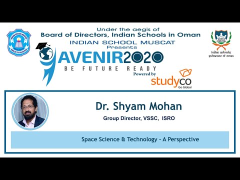 Space Science & Technology - A Perspective. Dr. Shyam Mohan, Group Director, VSSC, ISRO