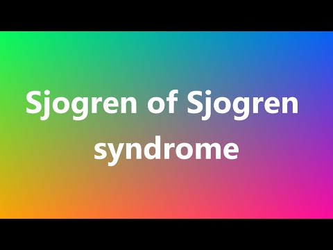 Sjogren of Sjogren syndrome - Medical Definition and Pronunciation