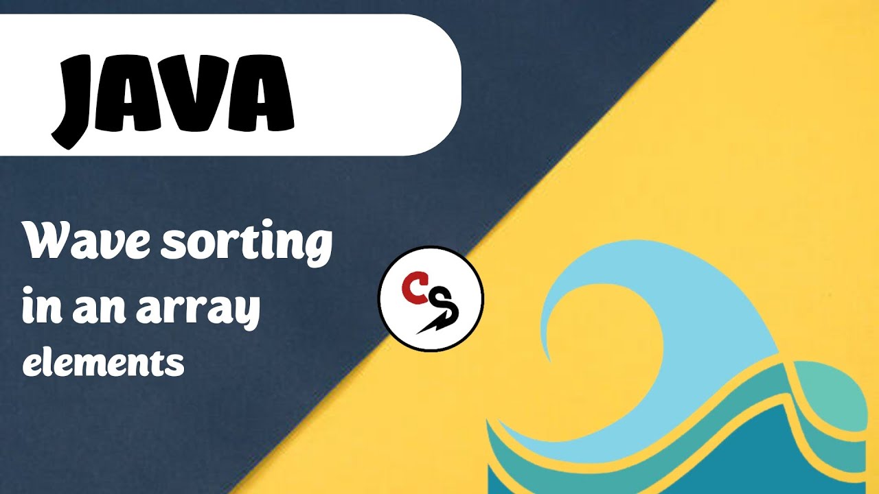Wave sorting in an array | Java | Coding Sprint