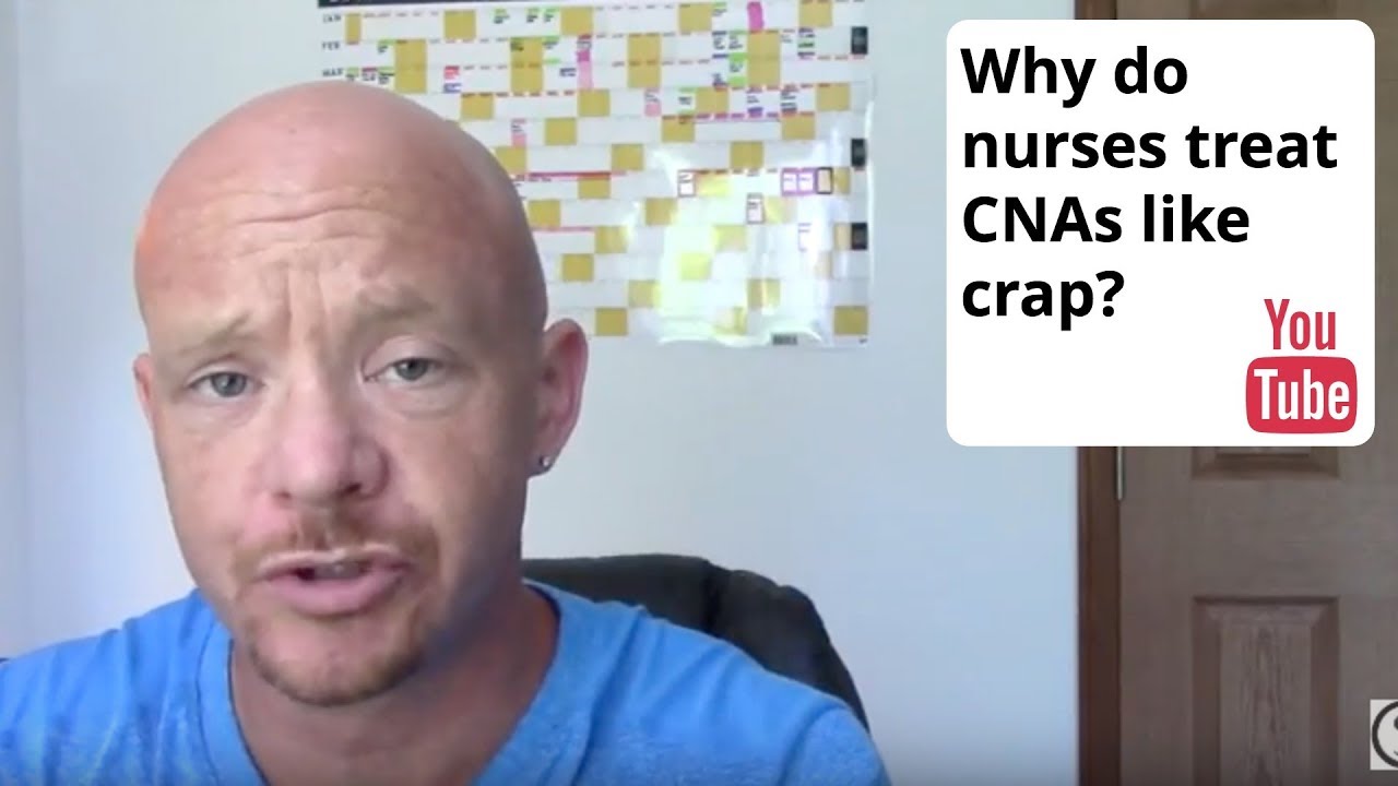Why do nurses treat CNAs like crap?