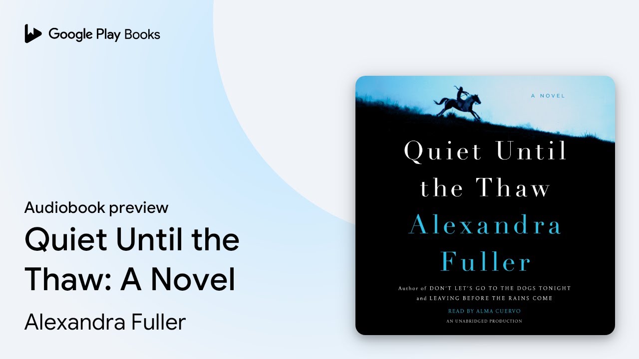 Quiet Until the Thaw: A Novel by Alexandra Fuller · Audiobook preview
