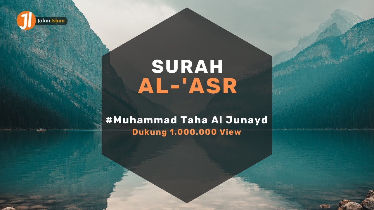 Bacaan Syahdu Surah Al Asr Muhammad Taha Al Junayd