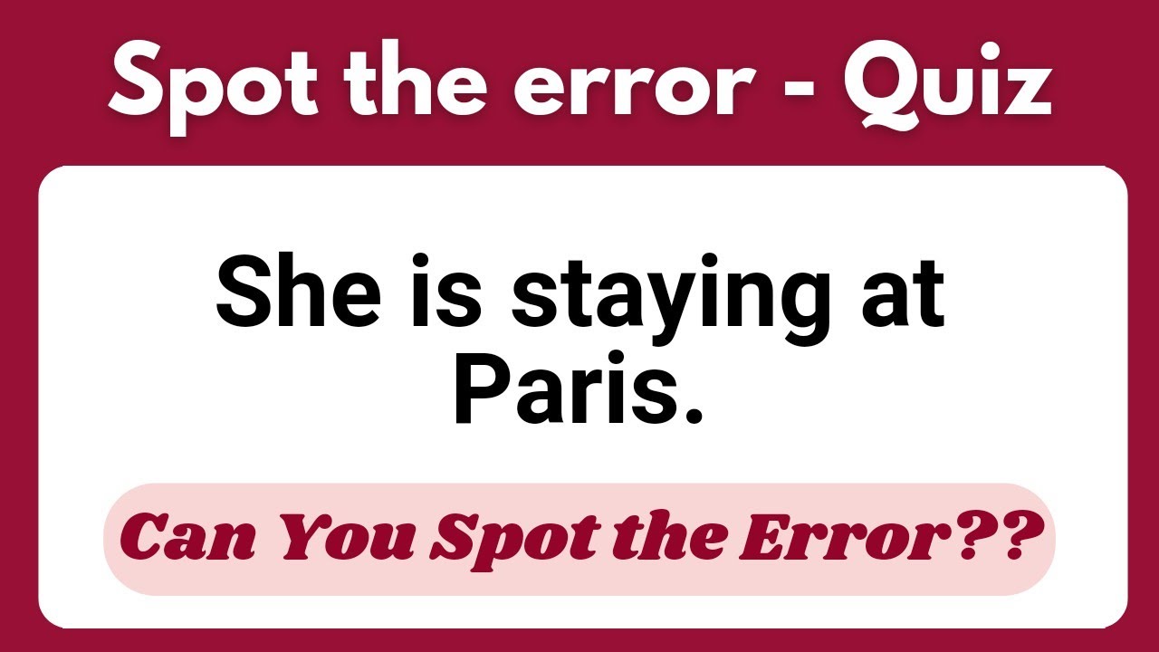 Spot The Error Quiz - Can You Correct The Errors?