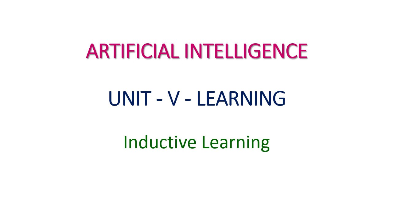 Inductive Learning - Artificial Intelligence - Unit - V